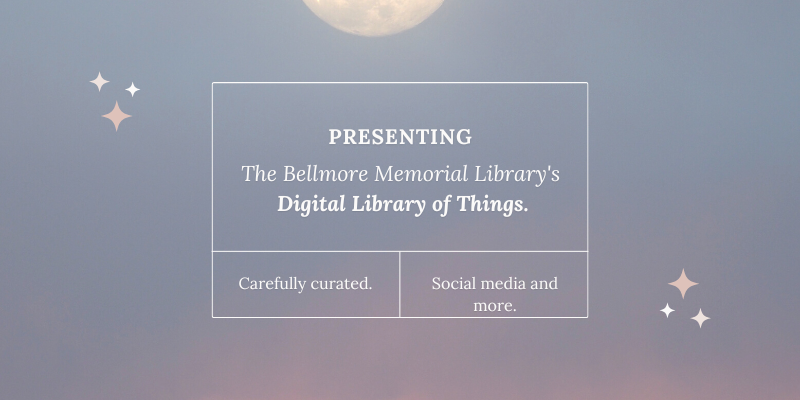Explore our Digital Library of Things – Bellmore Memorial Library